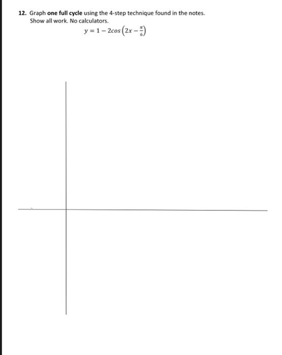 Solved 12. Graph one full cycle using the 4-step technique | Chegg.com