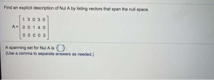 Solved Find an explicit description of Nul A by listing | Chegg.com