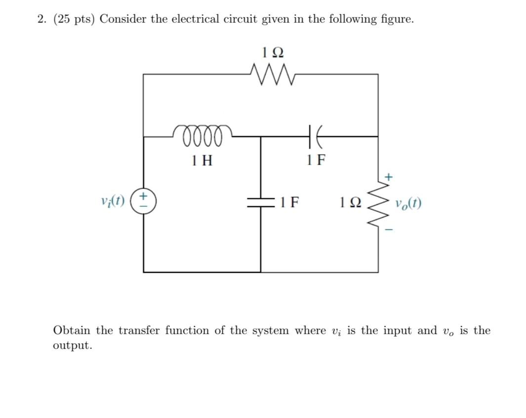 2. (25 pts) Consider the electrical circuit given in | Chegg.com