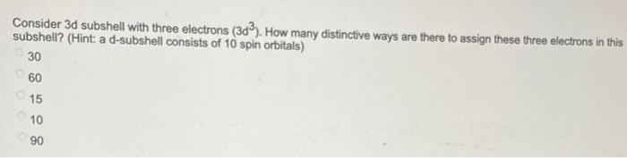 Solved Consider 3d subshell with three electrons (3d3). How | Chegg.com