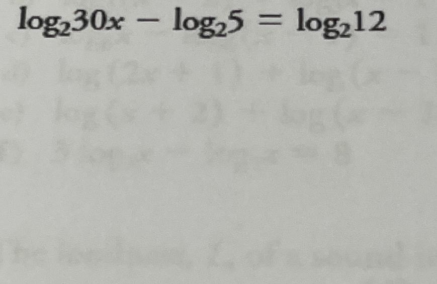 Solved log230x-log25=log212 | Chegg.com
