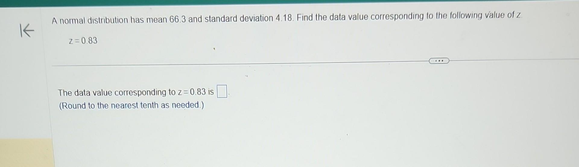 Solved A Normal Distribution Has Mean 66 3 And Standard
