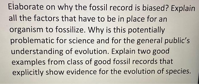 Solved Elaborate on why the fossil record is biased? Explain | Chegg.com