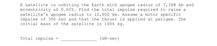 Solved A satellite is orbiting the Earth with apogee radius | Chegg.com