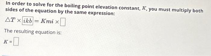 Solved In order to solve for the boiling point elevation | Chegg.com