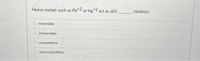 Solved Heavy metals such as Pb+2 reversible irreversible | Chegg.com