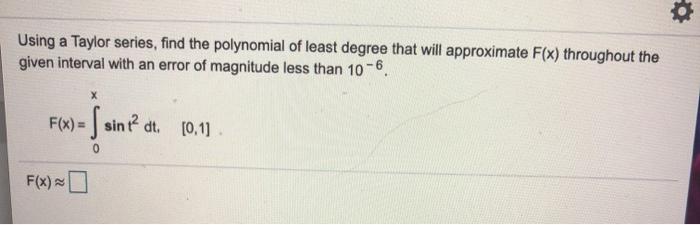 Solved Using a Taylor series, find the polynomial of least | Chegg.com