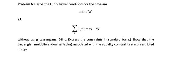 Solved Problem 6: Derive the Kuhn-Tucker conditions for the | Chegg.com