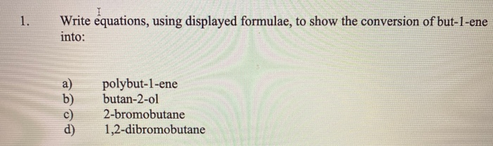 Solved Write equations, using displayed formulae, to show | Chegg.com
