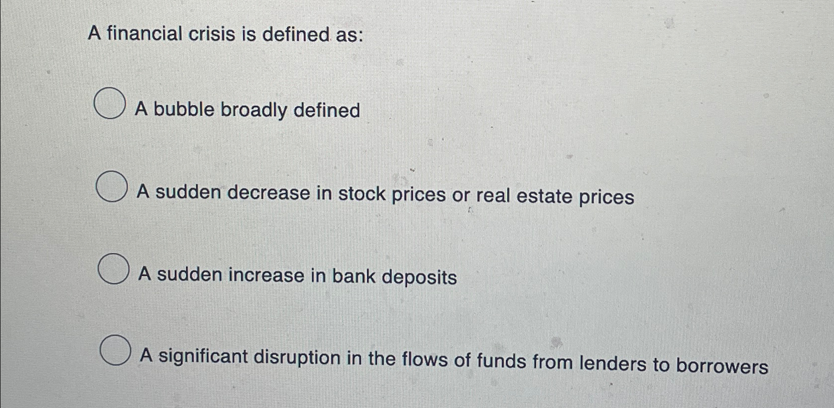 Solved A financial crisis is defined as:A bubble broadly | Chegg.com