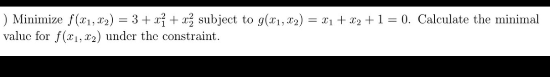 Solved Minimize f(x1,x2)=3+x12+x22 ﻿subject to | Chegg.com