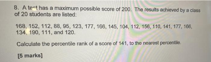Solved 8. A test has a maximum possible score of 200. The | Chegg.com