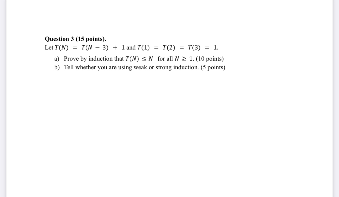 Solved Question 3 (15 ﻿points).Let T(N)=T(N-3)+1 ﻿and | Chegg.com