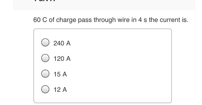 Solved 60 C of charge pass through wire in 4 s the current | Chegg.com