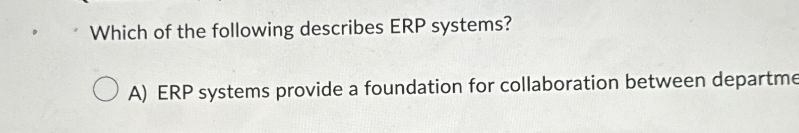 Solved Which of the following describes ERP systems?A) ﻿ERP | Chegg.com