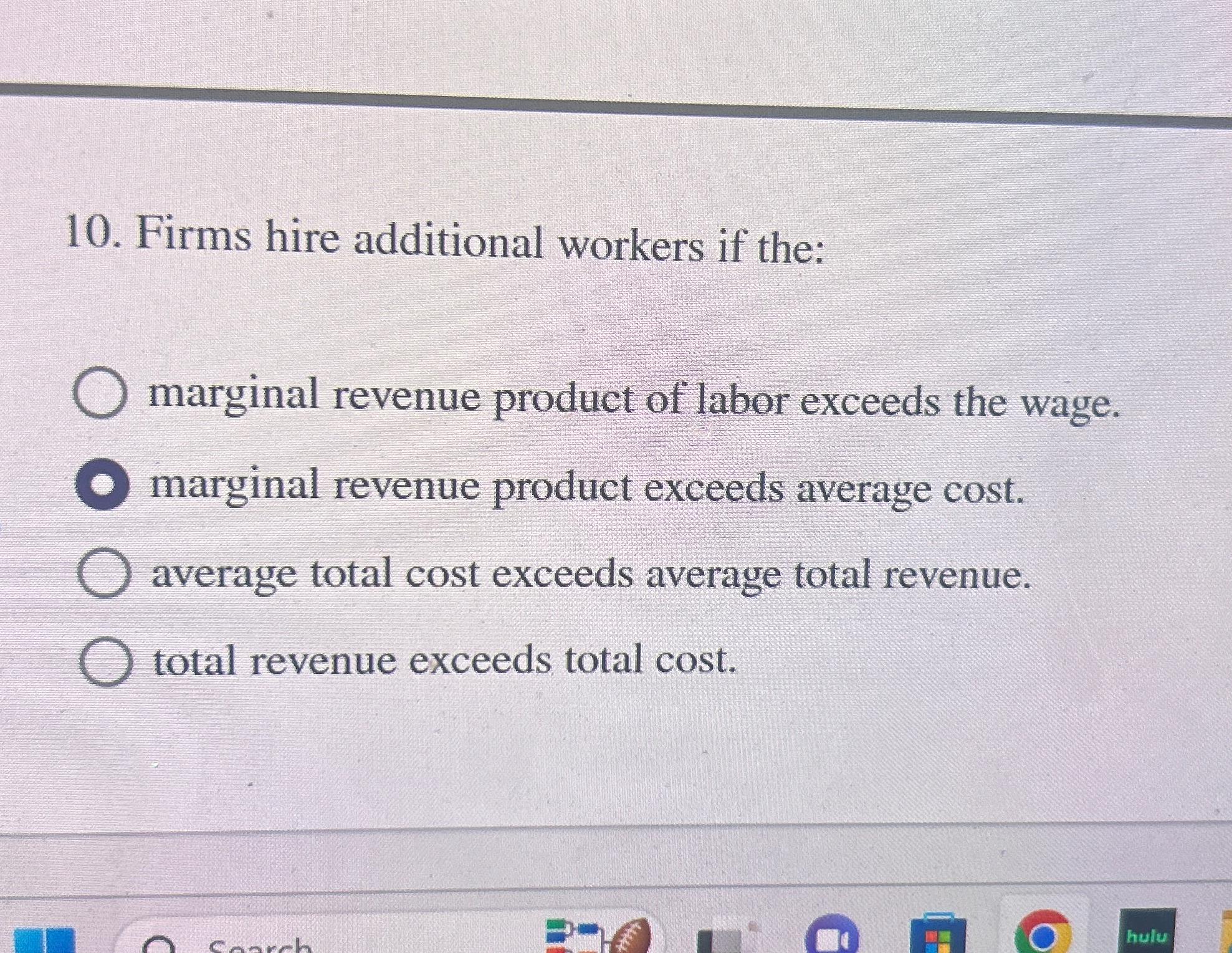 Solved Firms hire additional workers if the:marginal revenue | Chegg.com