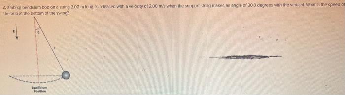 Solved Urgent Please Help.A 2.50 kg pendelum bob on a string | Chegg.com