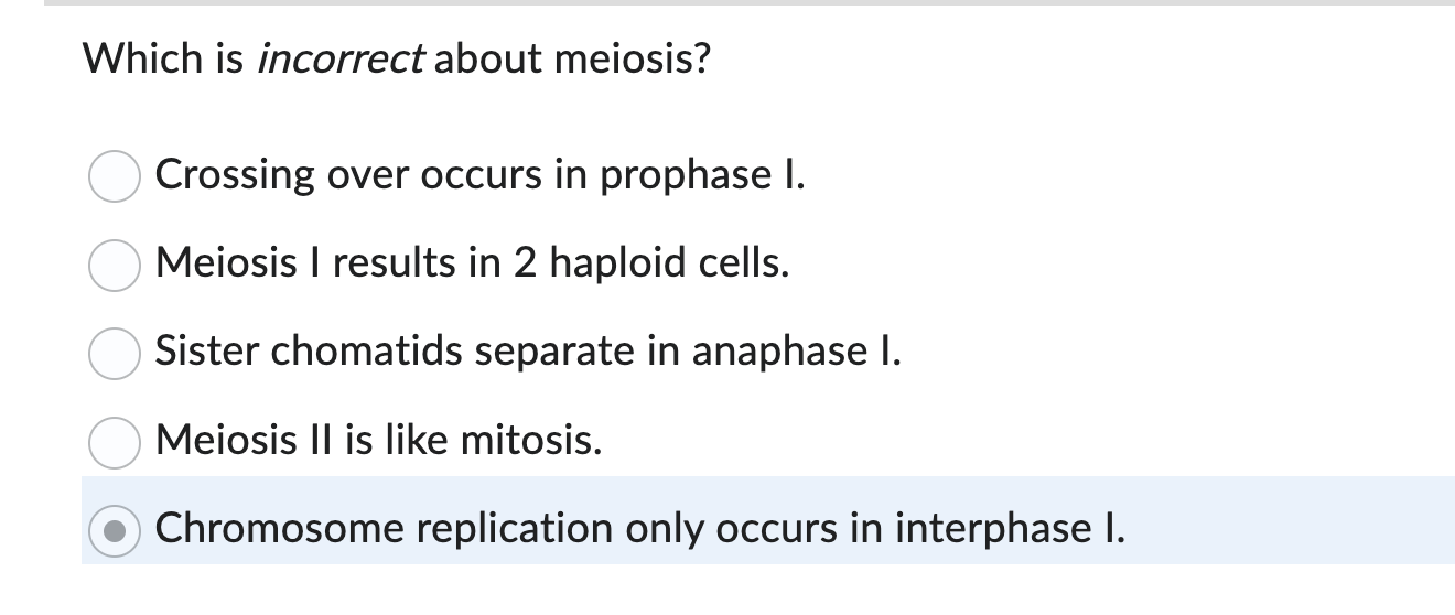 Solved Which is incorrect about meiosis?Crossing over occurs | Chegg.com