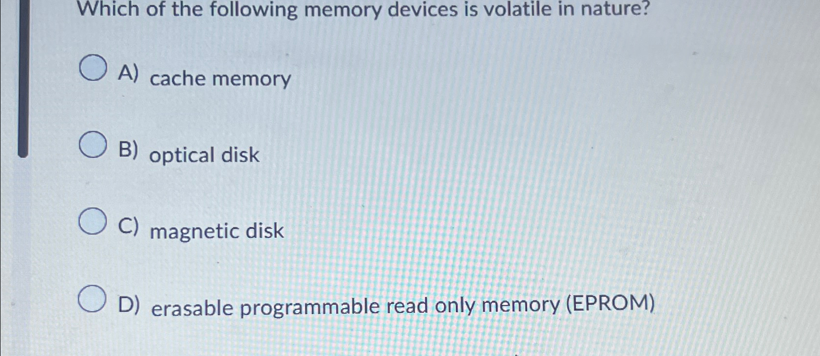 Solved Which of the following memory devices is volatile in | Chegg.com