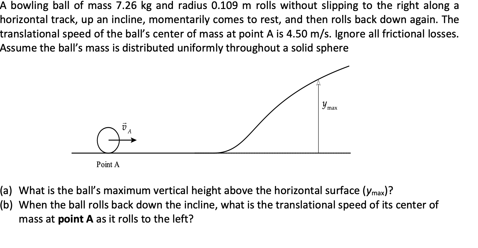 Solved A bowling ball of mass 7.26kg ﻿and radius 0.109m | Chegg.com