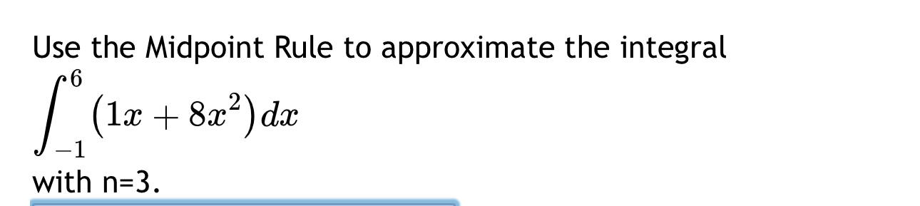 Solved Use the Midpoint Rule to approximate the | Chegg.com