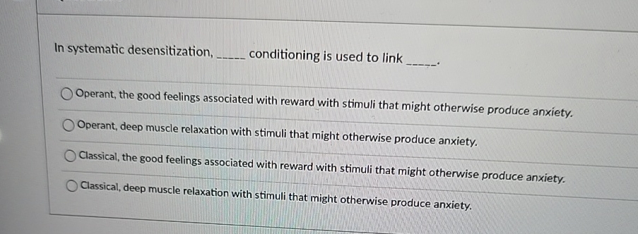 Solved In systematic desensitization, ﻿conditioning is | Chegg.com