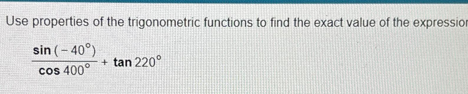Solved Use properties of the trigonometric functions to find | Chegg.com