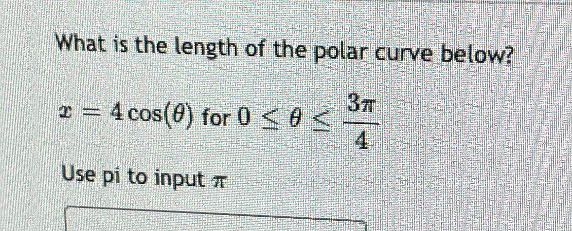 Solved What is the length of the polar curve below?x=4cos(θ) | Chegg.com