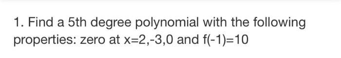 Solved 1. Find a 5th degree polynomial with the following | Chegg.com