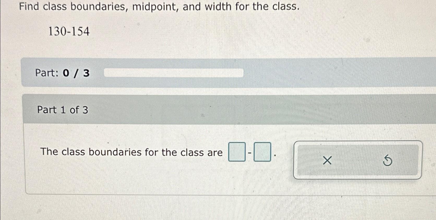 Solved Find class boundaries, midpoint, and width for the | Chegg.com