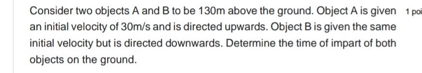 Solved Consider two objects A and B to be 130 m above the | Chegg.com
