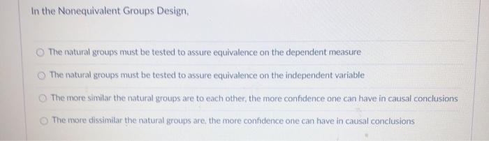 Solved In the Nonequivalent Groups Design The natural groups | Chegg.com