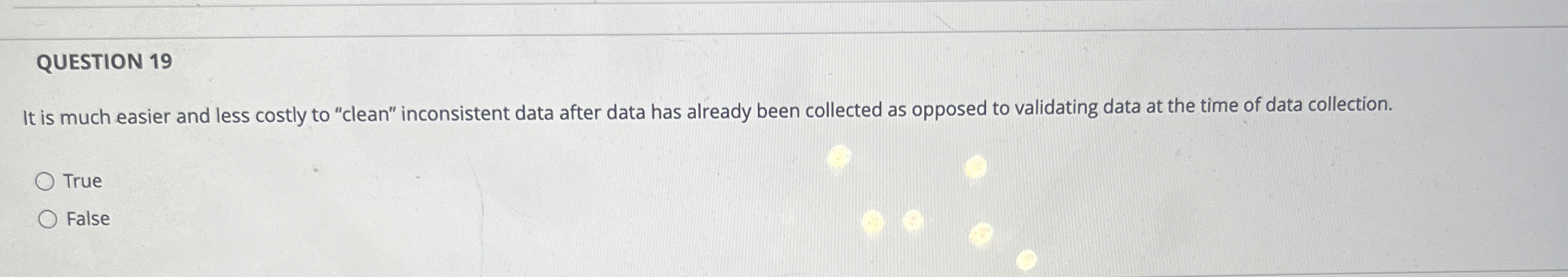 Solved QUESTION 19It is much easier and less costly to | Chegg.com