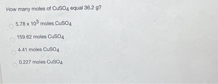 Solved How many moles of CuSO4 equal 36.2 g? 5.78 x 103 | Chegg.com