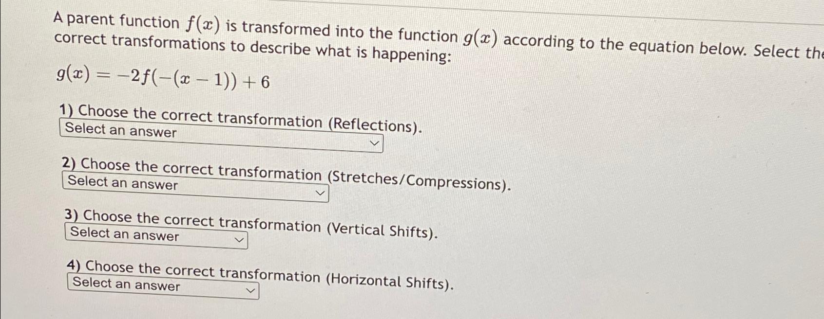 Solved A parent function f(x) ﻿is transformed into the | Chegg.com