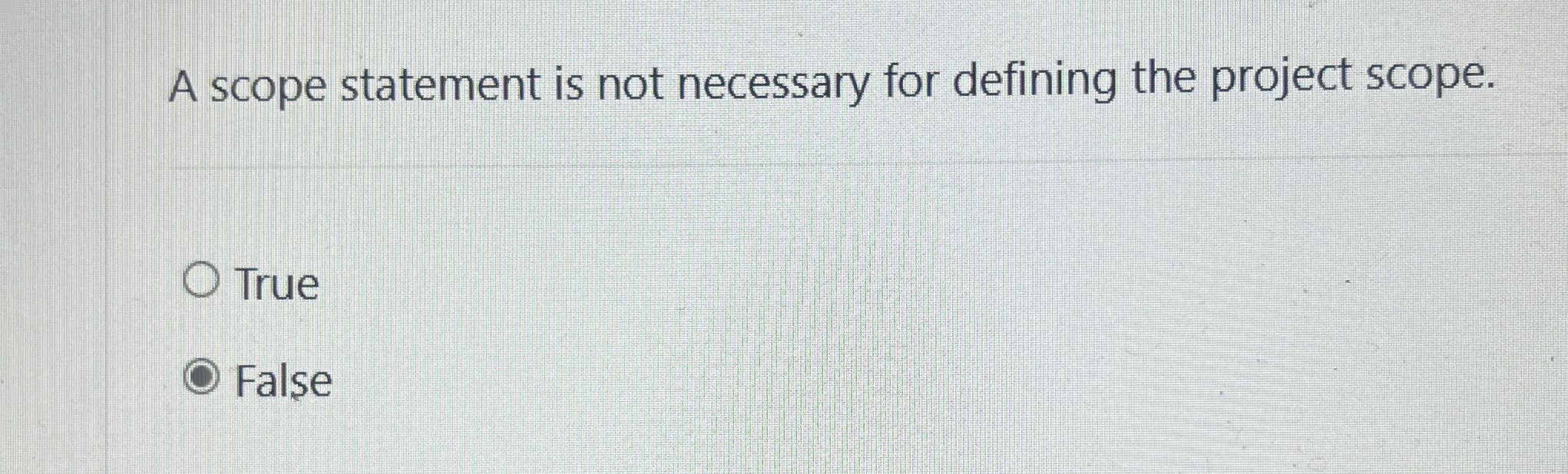 Solved A scope statement is not necessary for defining the | Chegg.com