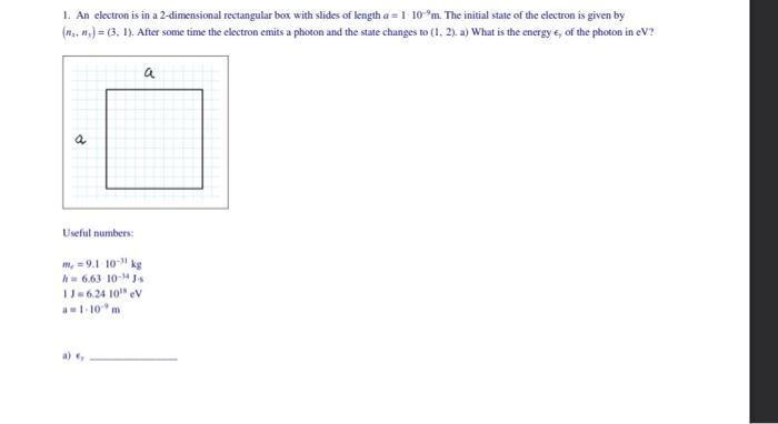 Solved 1. An electron is in a 2-dimensional rectangular box | Chegg.com