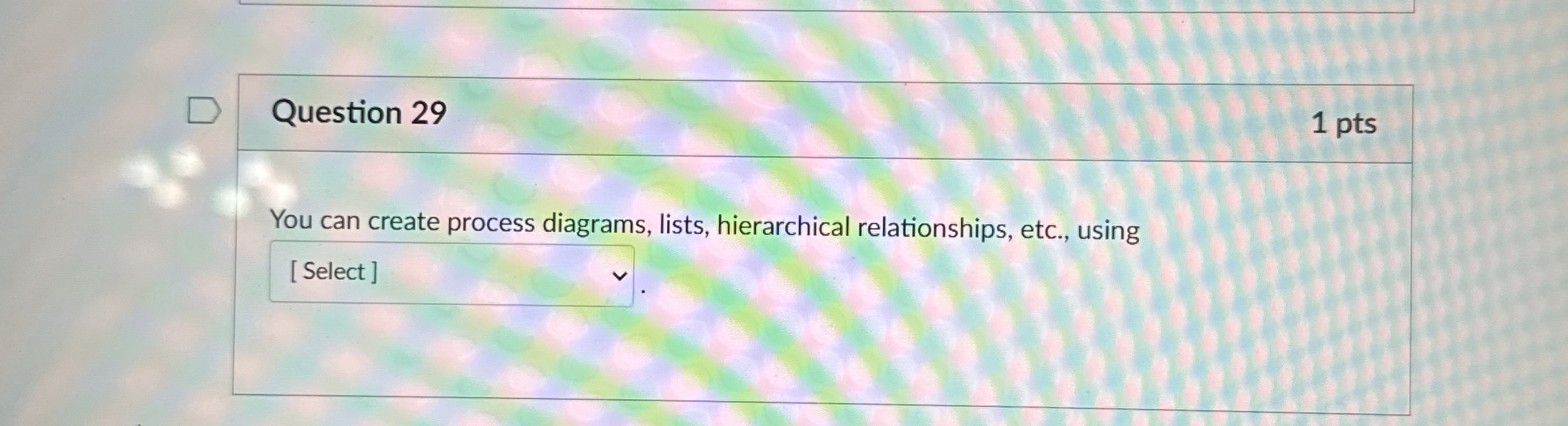 Solved Question 29You can create process diagrams, lists, | Chegg.com