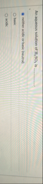 Solved An aqueous solution of H2SO3 ﻿is q,neither acidic or | Chegg.com