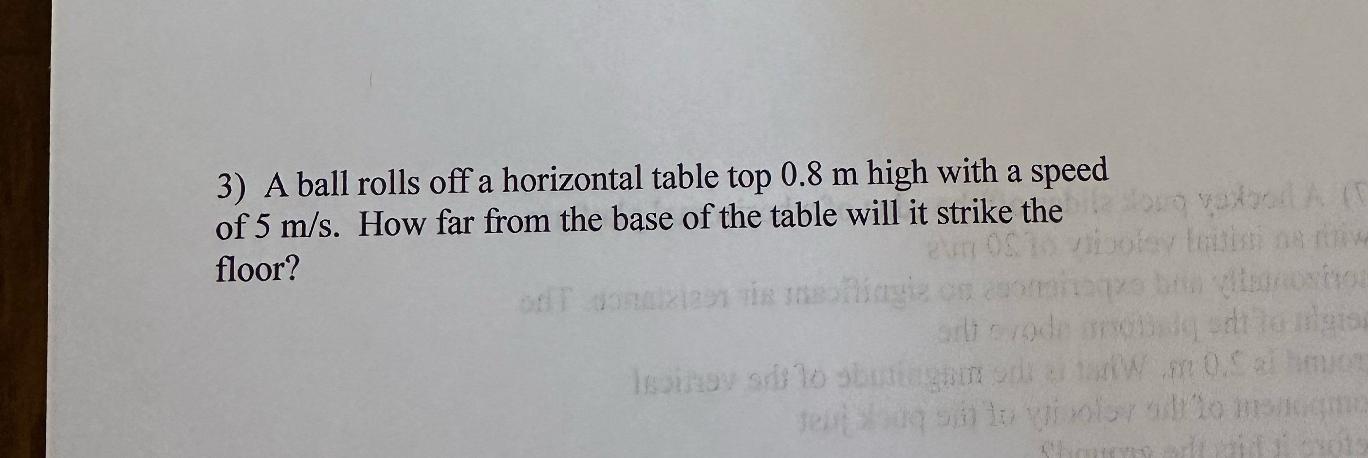 Solved A ball rolls off a horizontal table top 0.8m ﻿high | Chegg.com