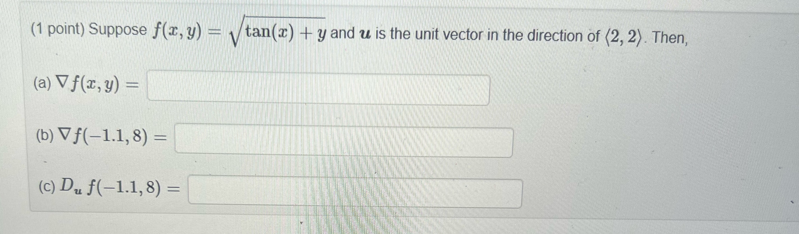 Solved (1 ﻿point) ﻿Suppose f(x,y)=tan(x)+y2 ﻿and u ﻿is the | Chegg.com