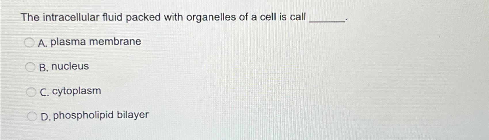 Solved The intracellular fluid packed with organelles of a | Chegg.com