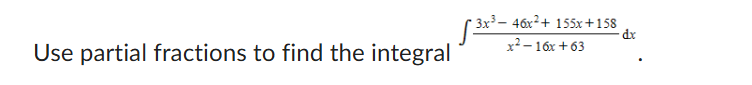 Solved Use partial fractions to find the integral | Chegg.com