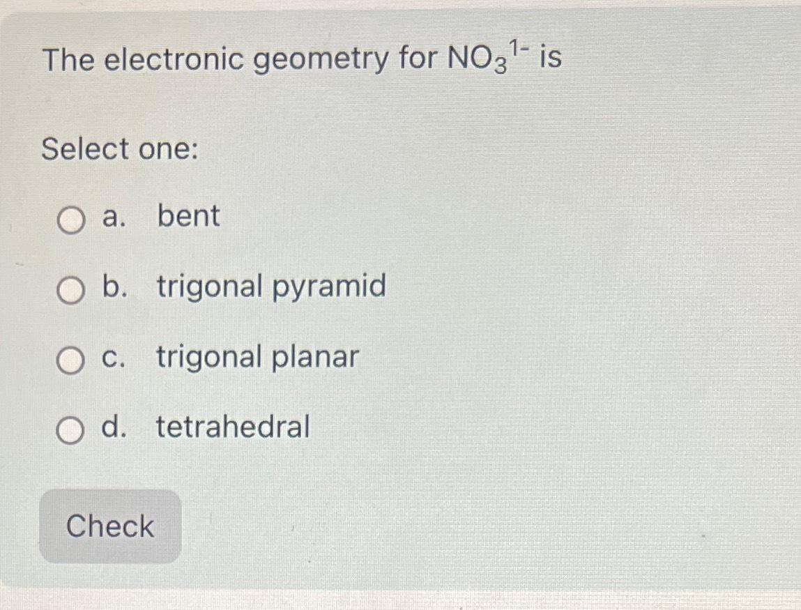 Solved The electronic geometry for NO31- ﻿isSelect one:a. | Chegg.com