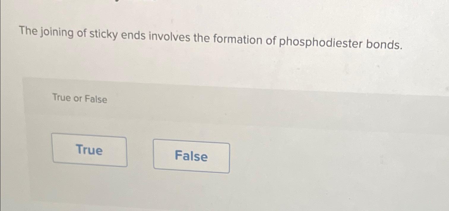 Solved The joining of sticky ends involves the formation of | Chegg.com