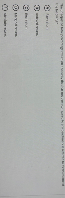 Solved The unadjusted total percentage return on a security | Chegg.com