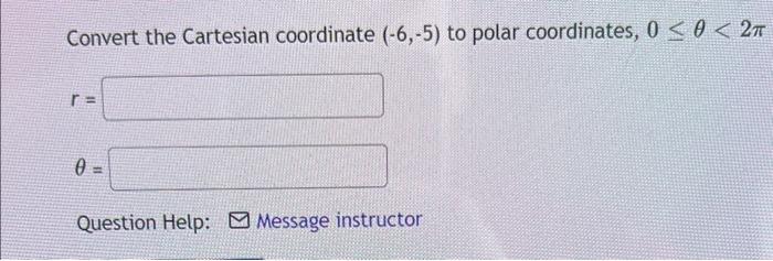 Solved Convert The Cartesian Coordinate −6 −5 To Polar