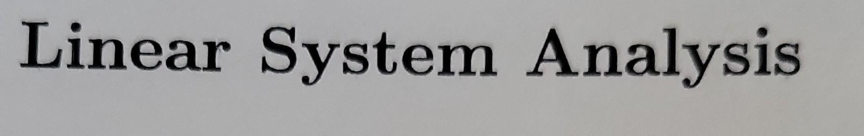 Solved Linear System Analysis4. Consider an LTI system with | Chegg.com