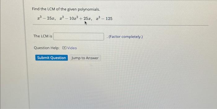 Solved Find the LCM of the given polynomials. | Chegg.com