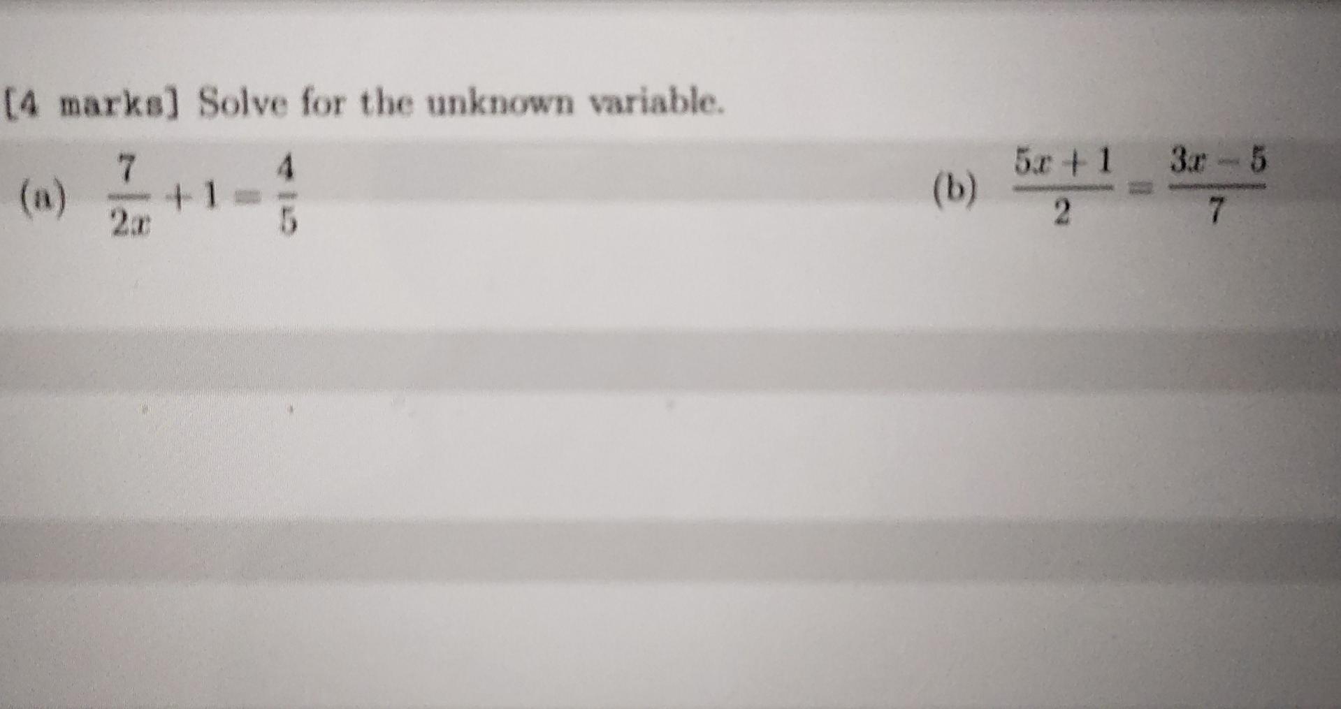 Solved (4 marks) Solve for the unknown variable. 7 4 (a) +1 | Chegg.com